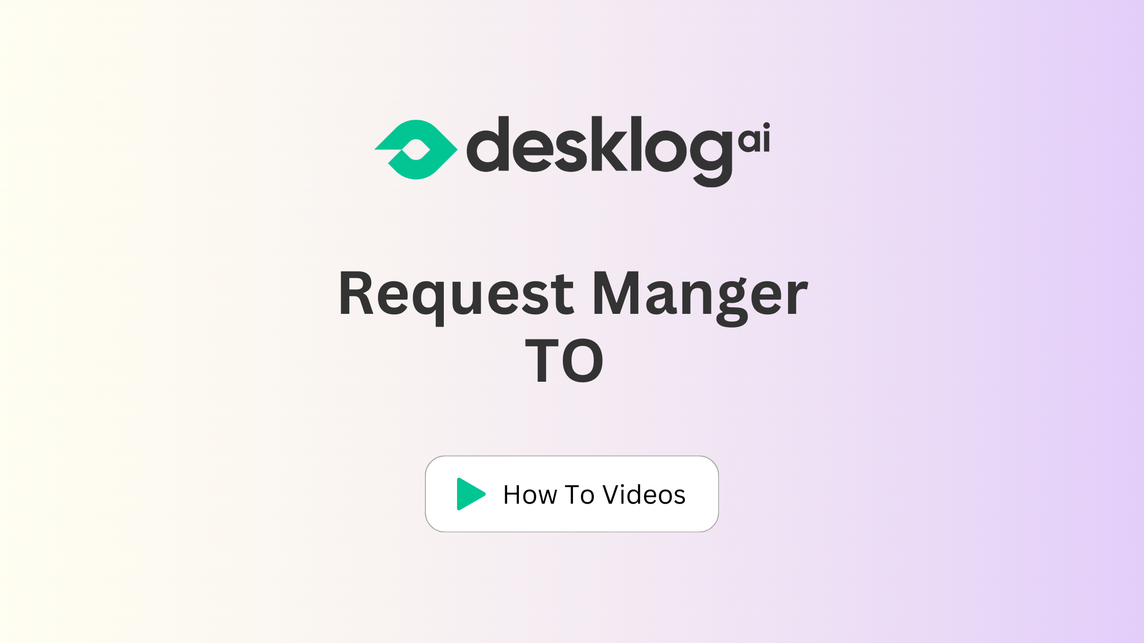 How To: Request Manager TO - Desklog AI